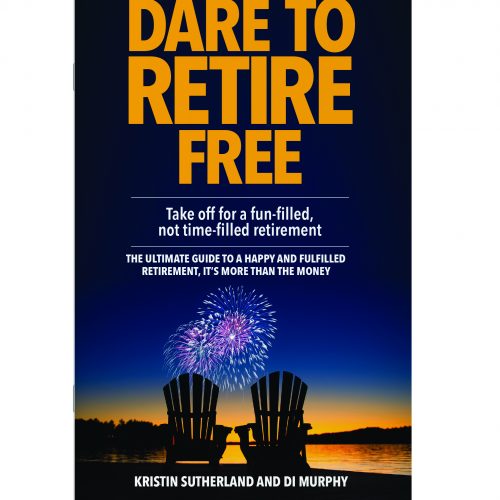 Dare to retire free. Take off for a fun-filled not time filled ...